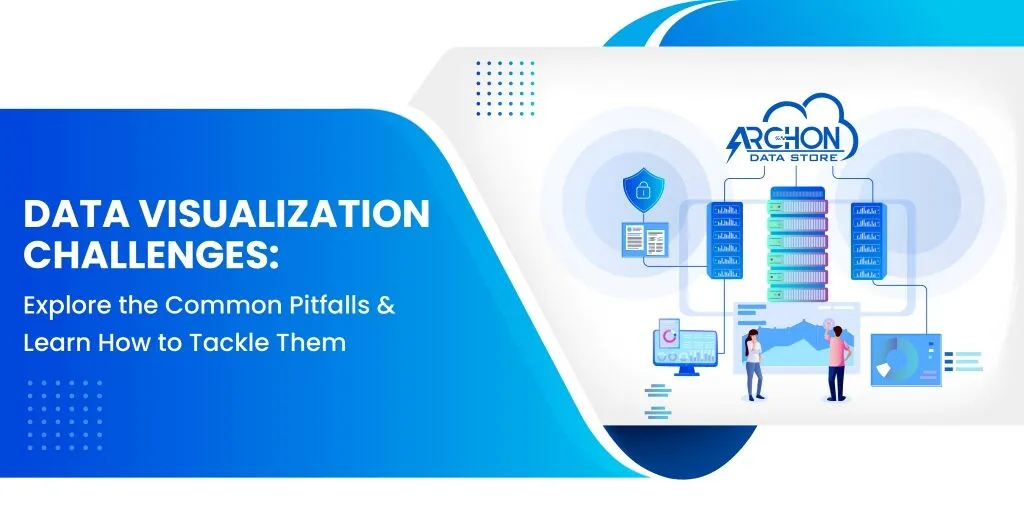 Top 7 Data Visualization Challenges & How to Overcome Them